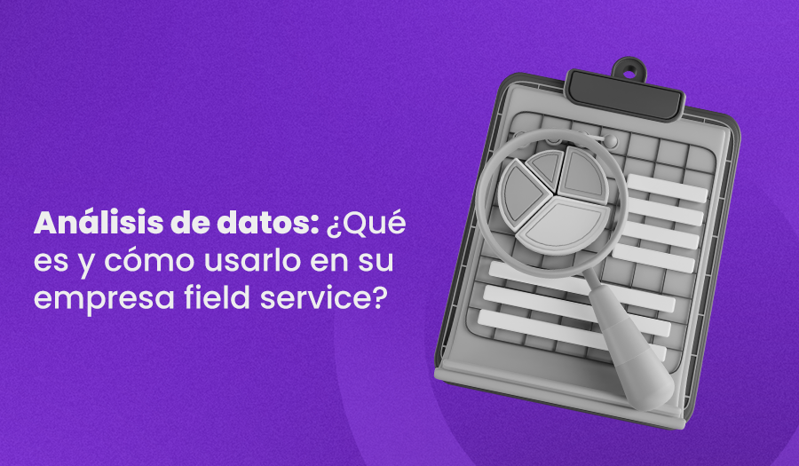 Análisis de datos: ¿Qué es y cómo usarlo en su empresa field service?